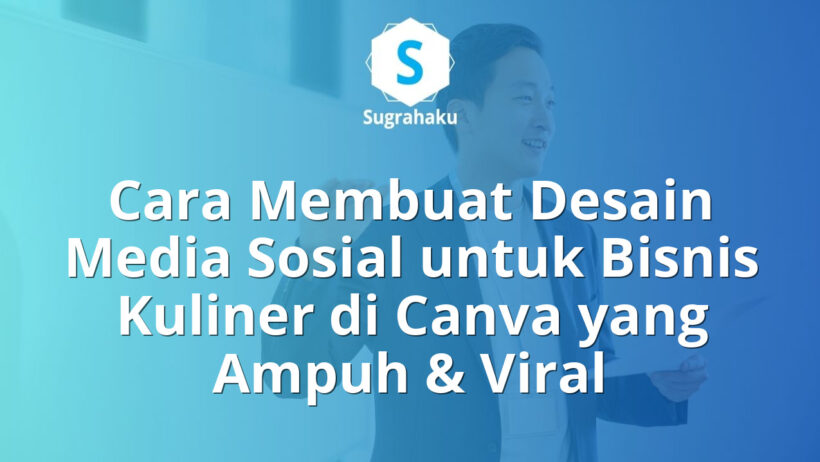 Cara Membuat Desain Media Sosial untuk Bisnis Kuliner di ... - Sugrahaku